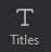 How to add Text and Titles to your Video